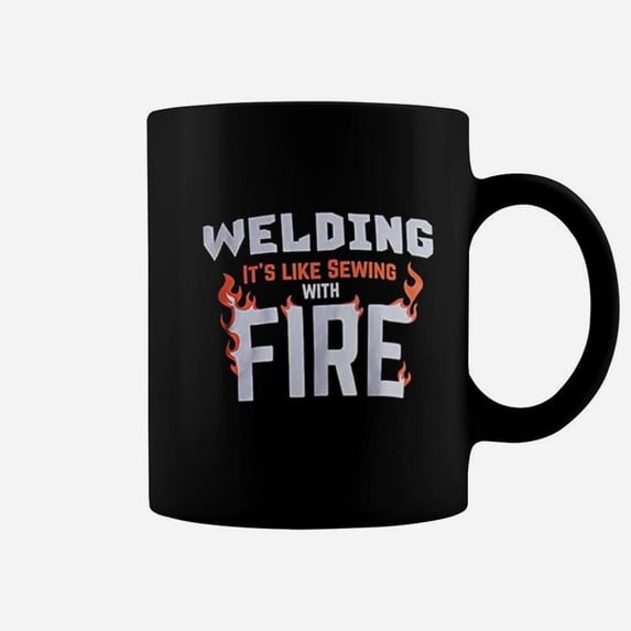 Welding It Is Like Sewing With Fire Coffee Mug - Walmart.com
