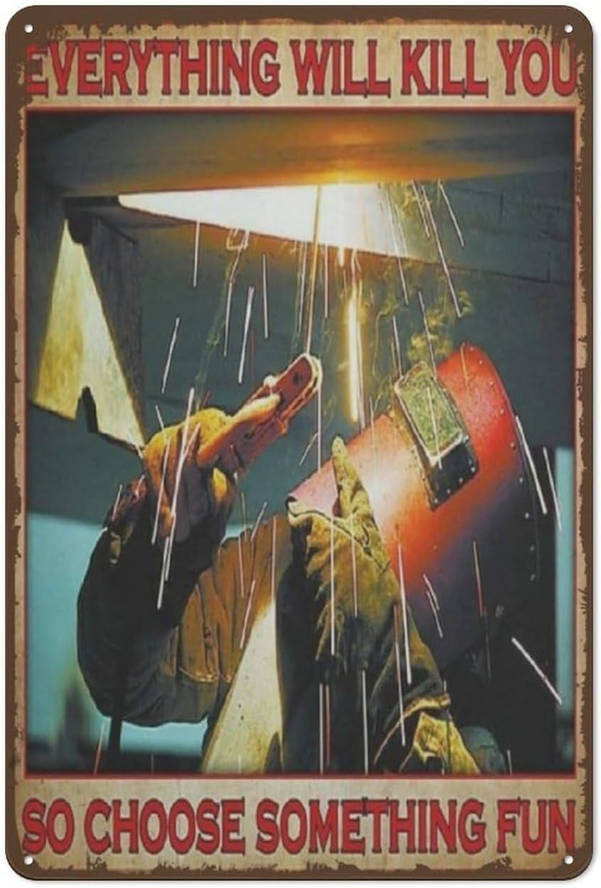 Welding Staff Metal Tin Sign Poster,Everything Will Kill You,So Choose ...