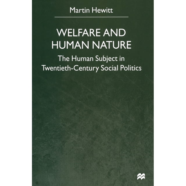 Welfare and Human Nature: The Human Subject in Twentieth-Century Social ...