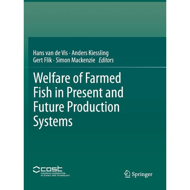 Welfare of Farmed Fish in Present and Future Production Systems ...