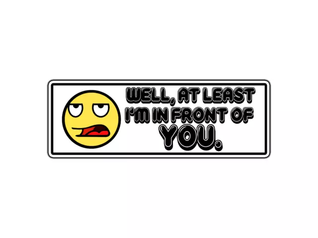 Well, At Least I'M In Front Of You. Car Waterproof Sticker Phone Decal ...