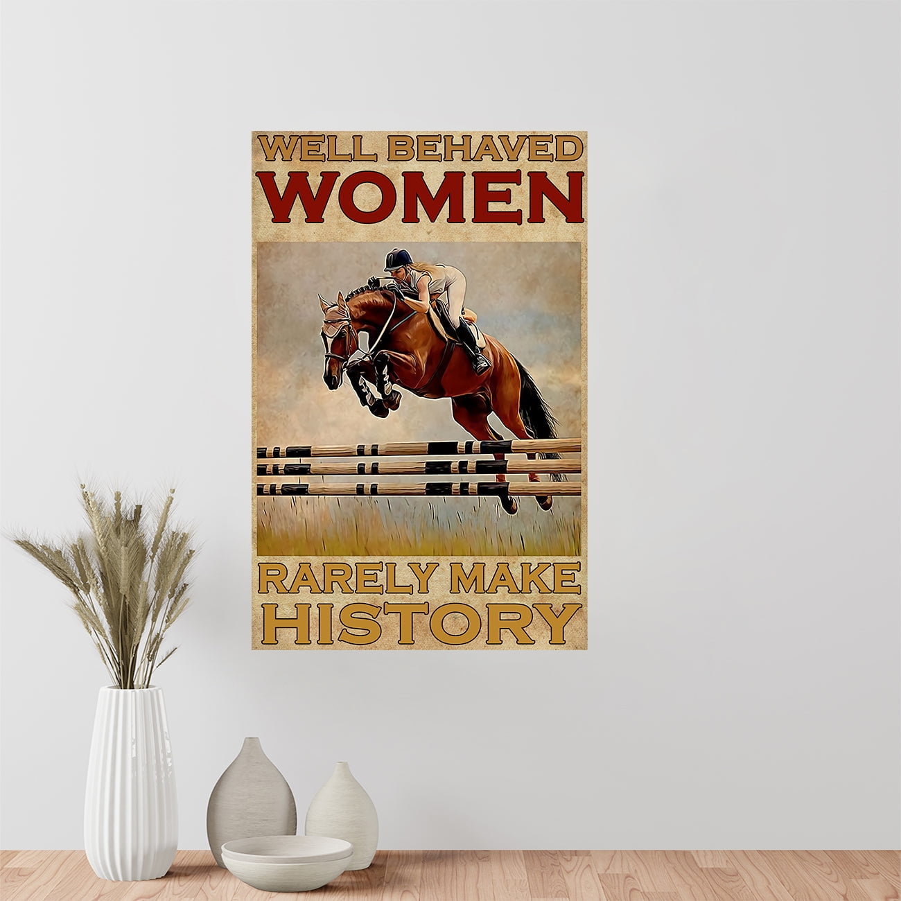 Well Behaved Women Rarely Make History Cowgirl Poster 24 x 36 Inch ...