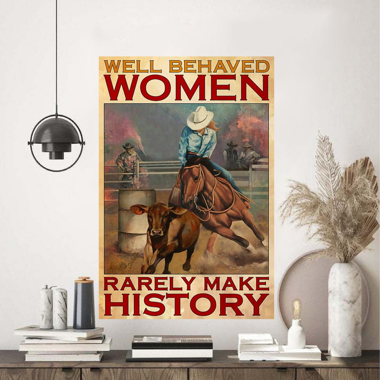Well Behaved Women Rarely Make History Vertical Poster 11 x 17 Inch ...