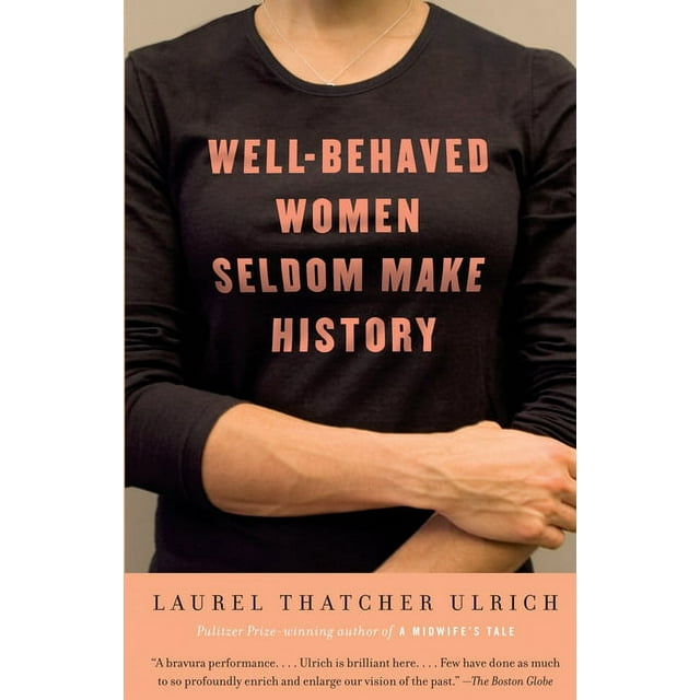Well Behaved Women Seldom Make History Paperback