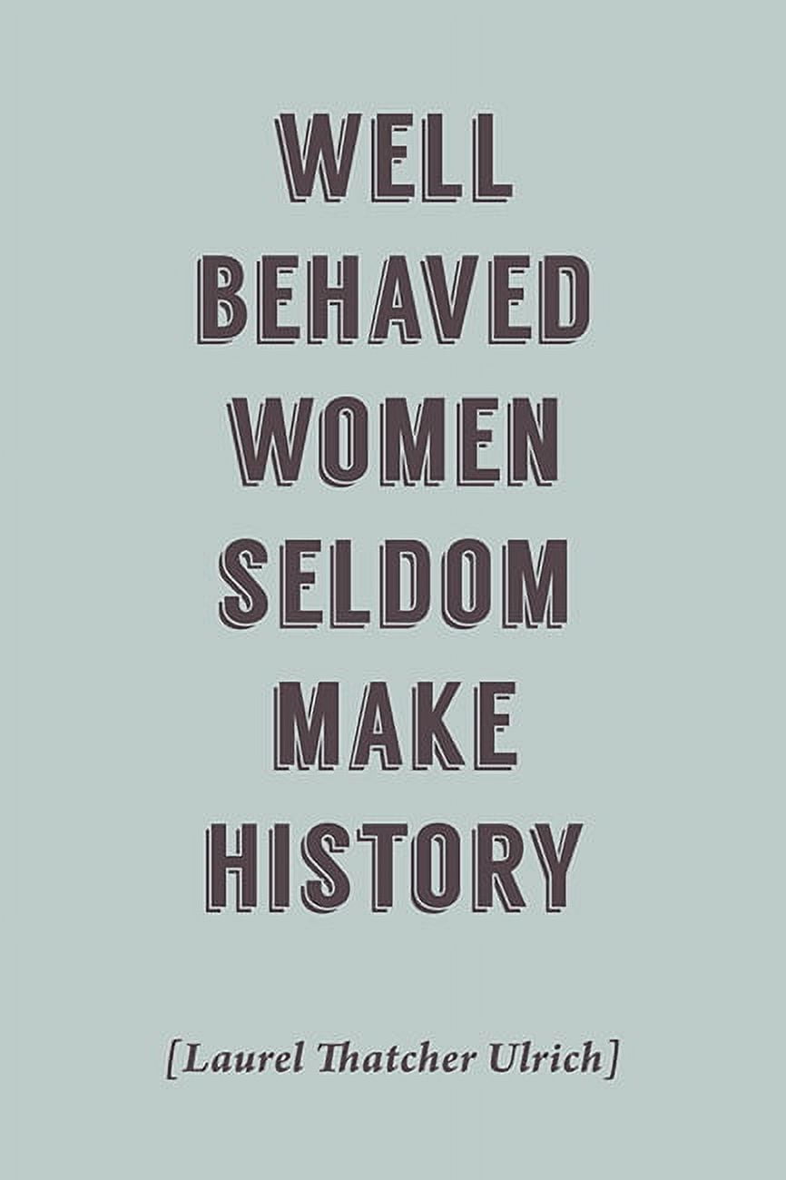 Well Behaved Women Seldom Make History, motivational poster - Walmart.com