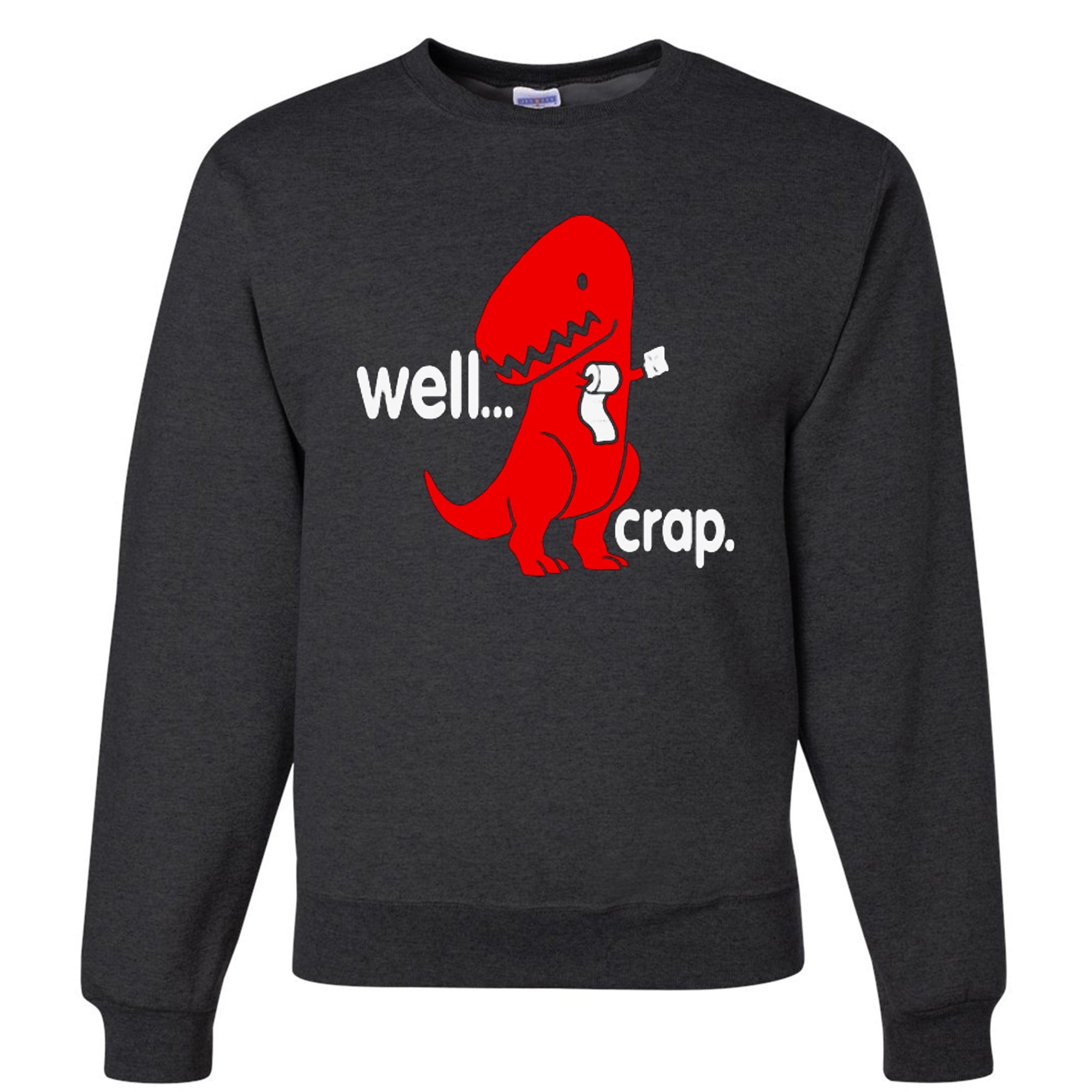 Well Crap T-Rex Funny Dinasaur Mens Crew Neck , Heather Black, 2XL ...