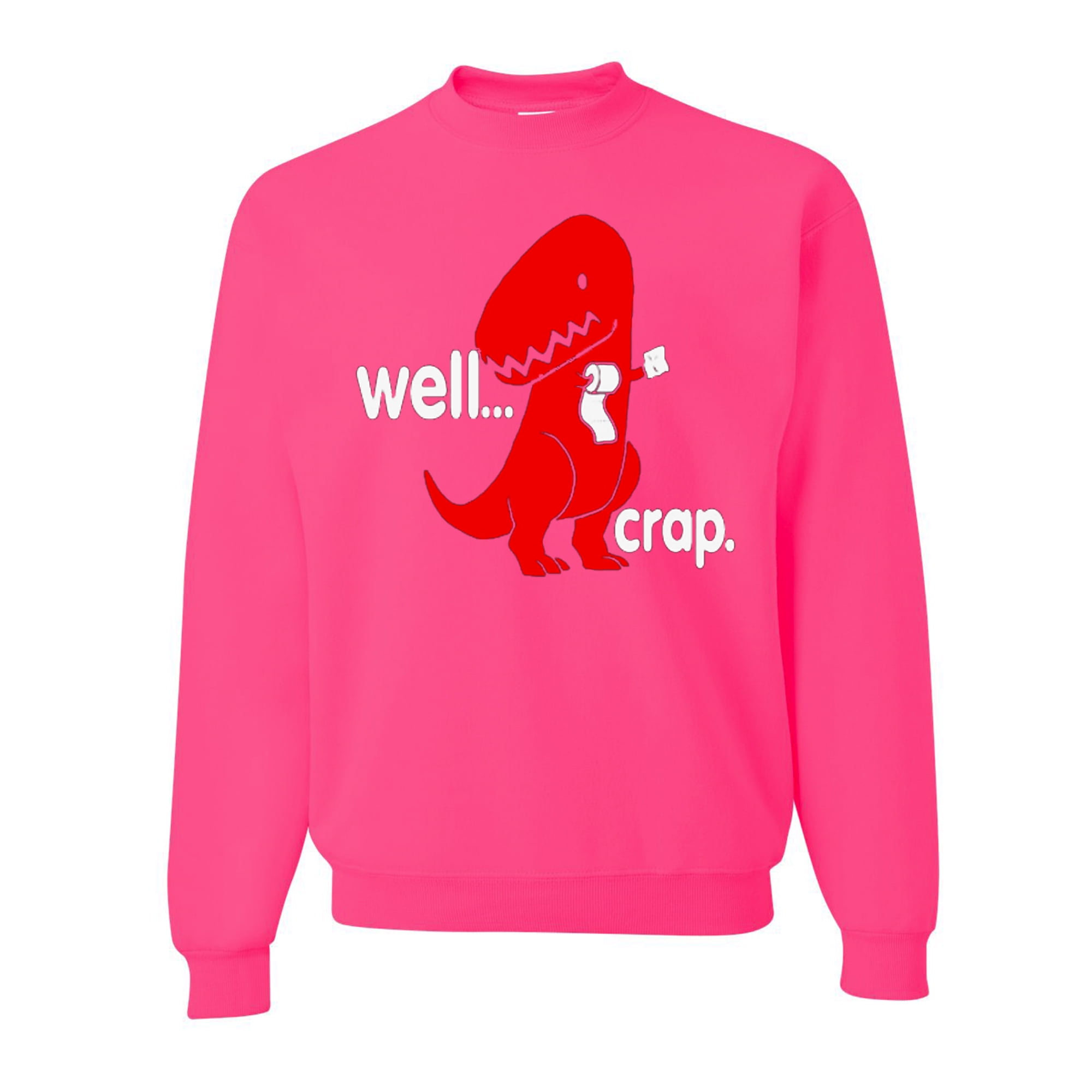 Well Crap T-Rex Funny Dinasaur Mens Crew Neck , Neon Pink, Large ...