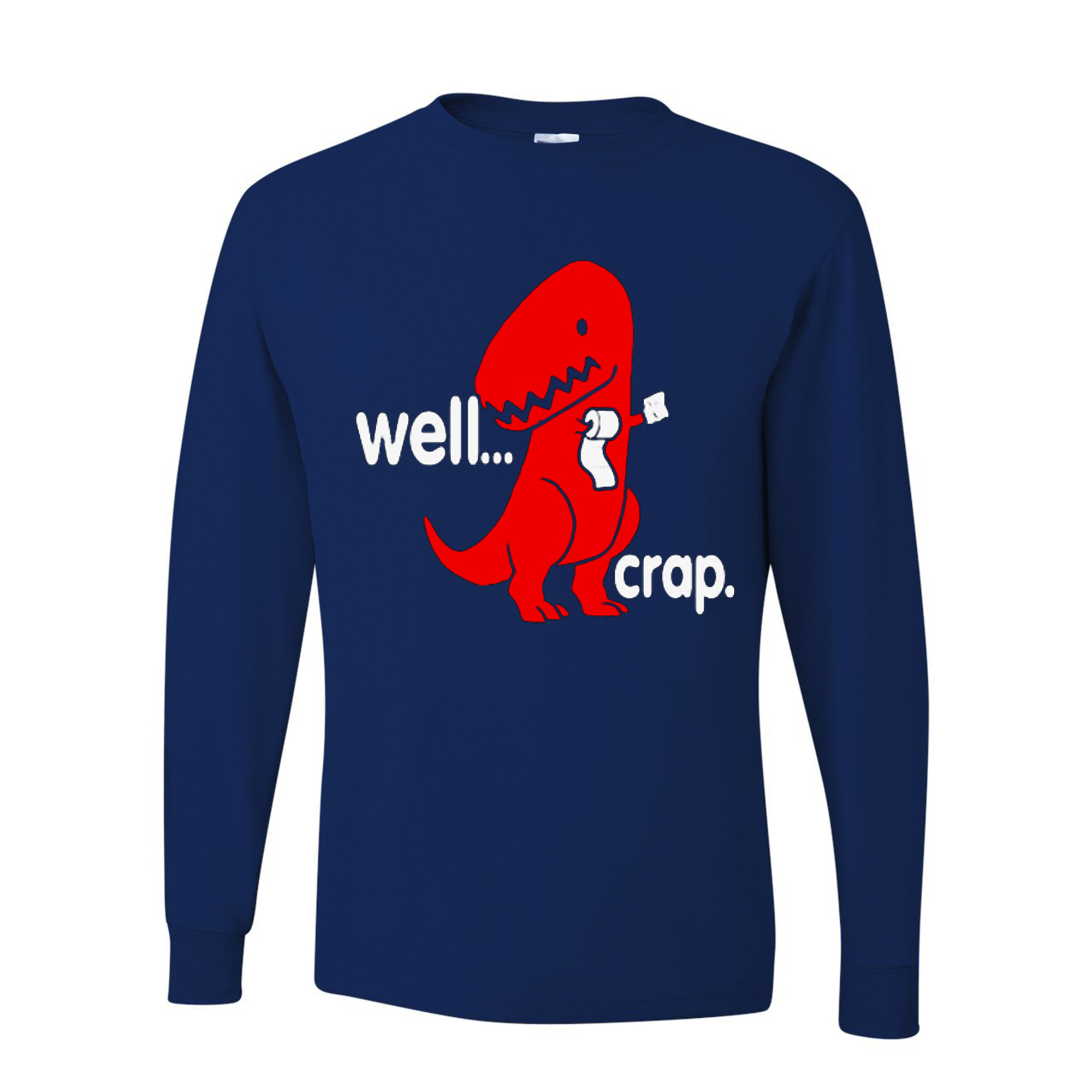 Well Crap T-Rex Funny Dinasaur Mens Long Sleeves, Royal Blue, Small ...