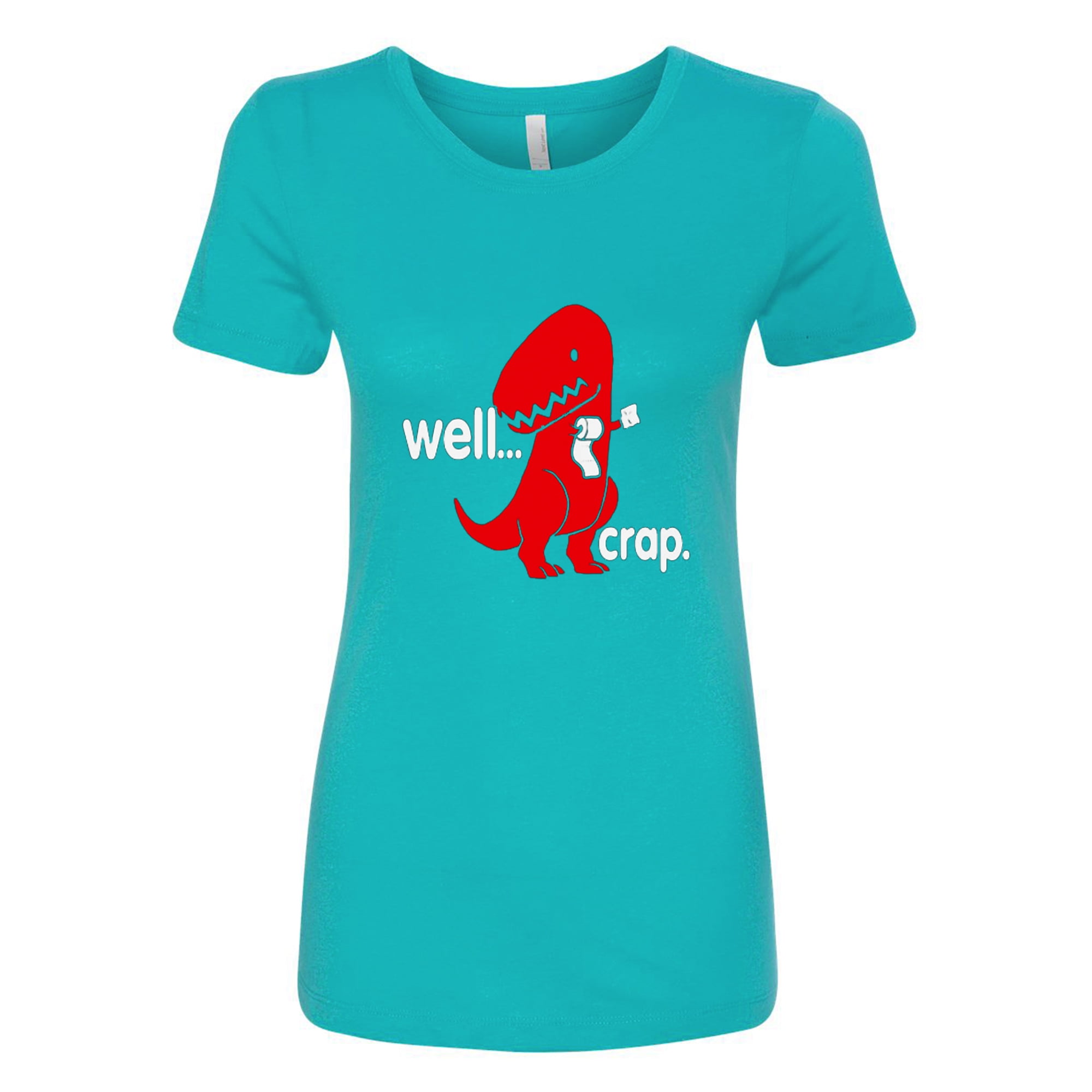 Well Crap T-Rex Funny Dinasaur Womens T-shirts Fit, Tahiti Blue, 2XL ...