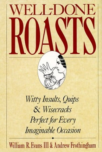 Pre-Owned Well-Done Roasts: Witty Insults, Quips, Wisecracks Perfect ...