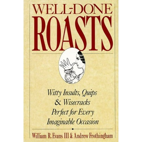Pre-Owned Well-Done Roasts: Witty Insults, Quips, Wisecracks Perfect ...