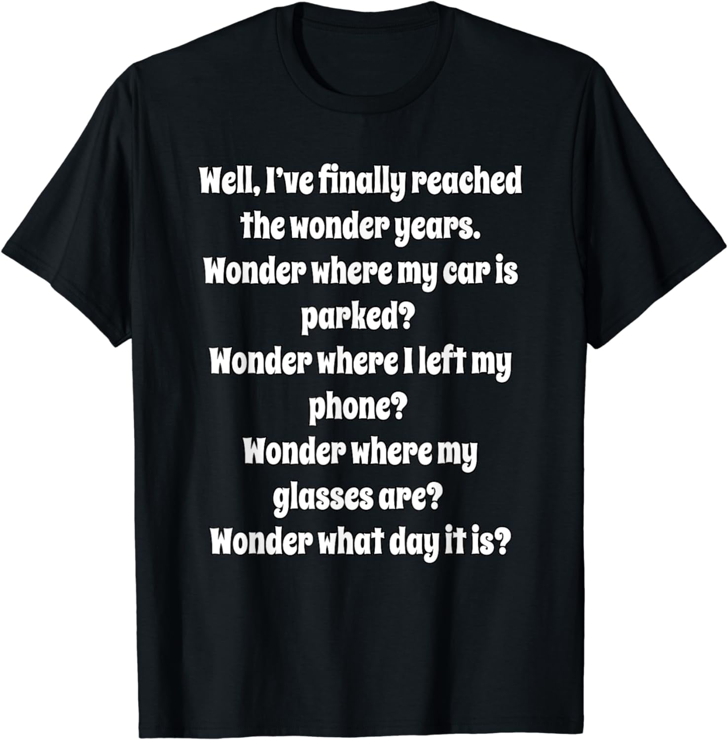 Well, I Have Finally Reached The Wonder Years Senior Citizen T-Shirt ...