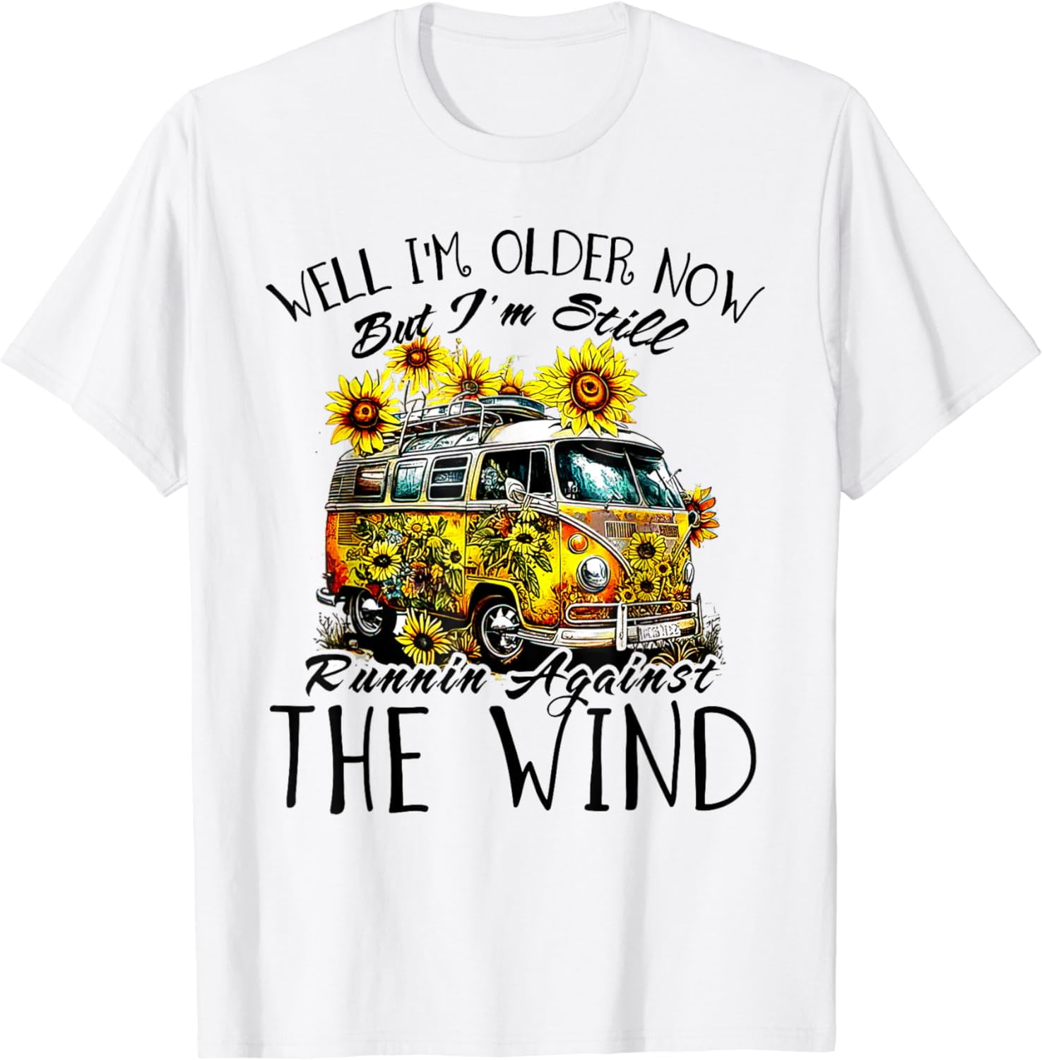 Well I'm Older Now But I'm Still Running Against The Wind T-Shirt ...