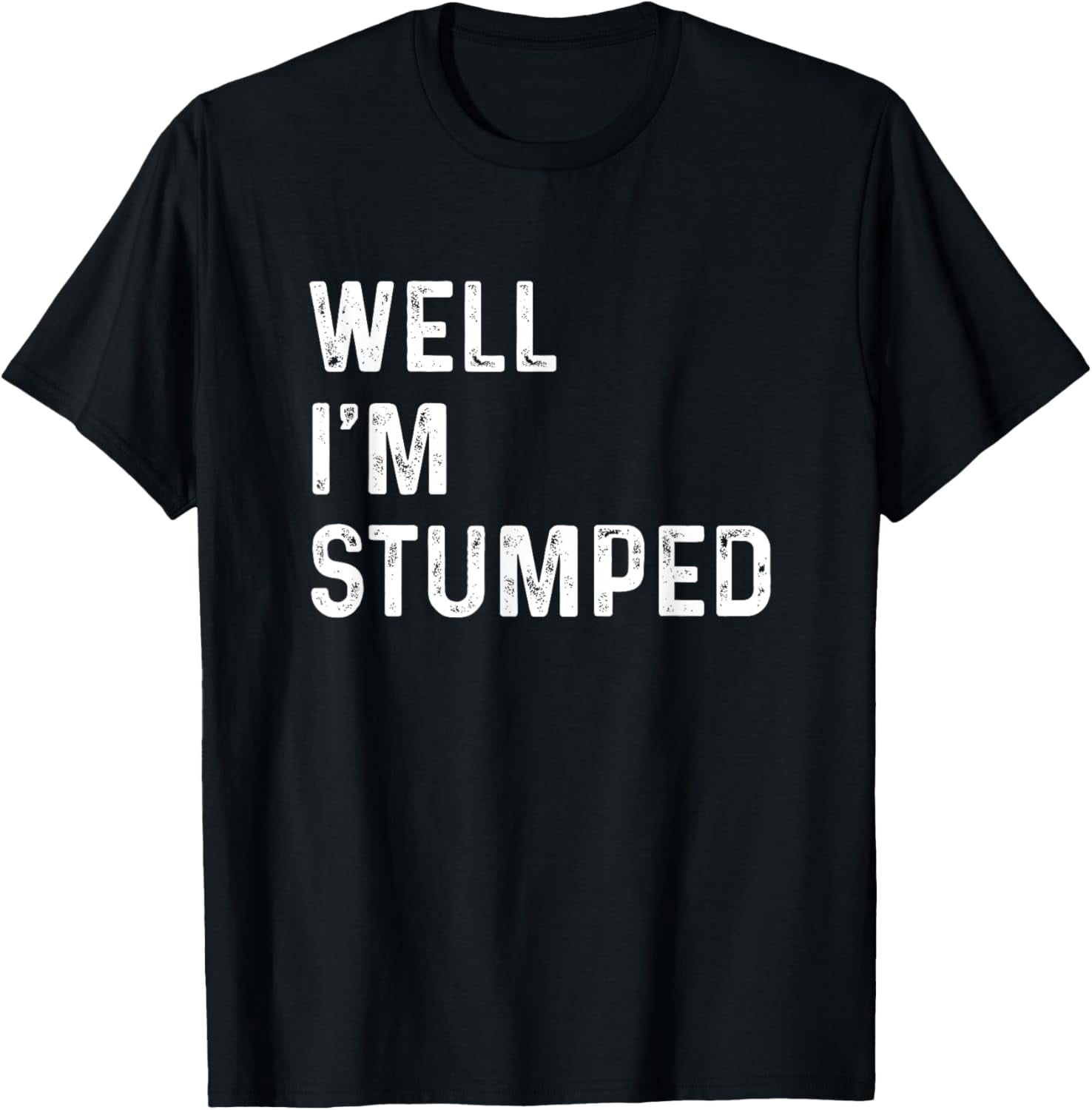Well I'm Stumped Funny Lost Leg Arm Amputee T-Shirt100% pure cotton ...