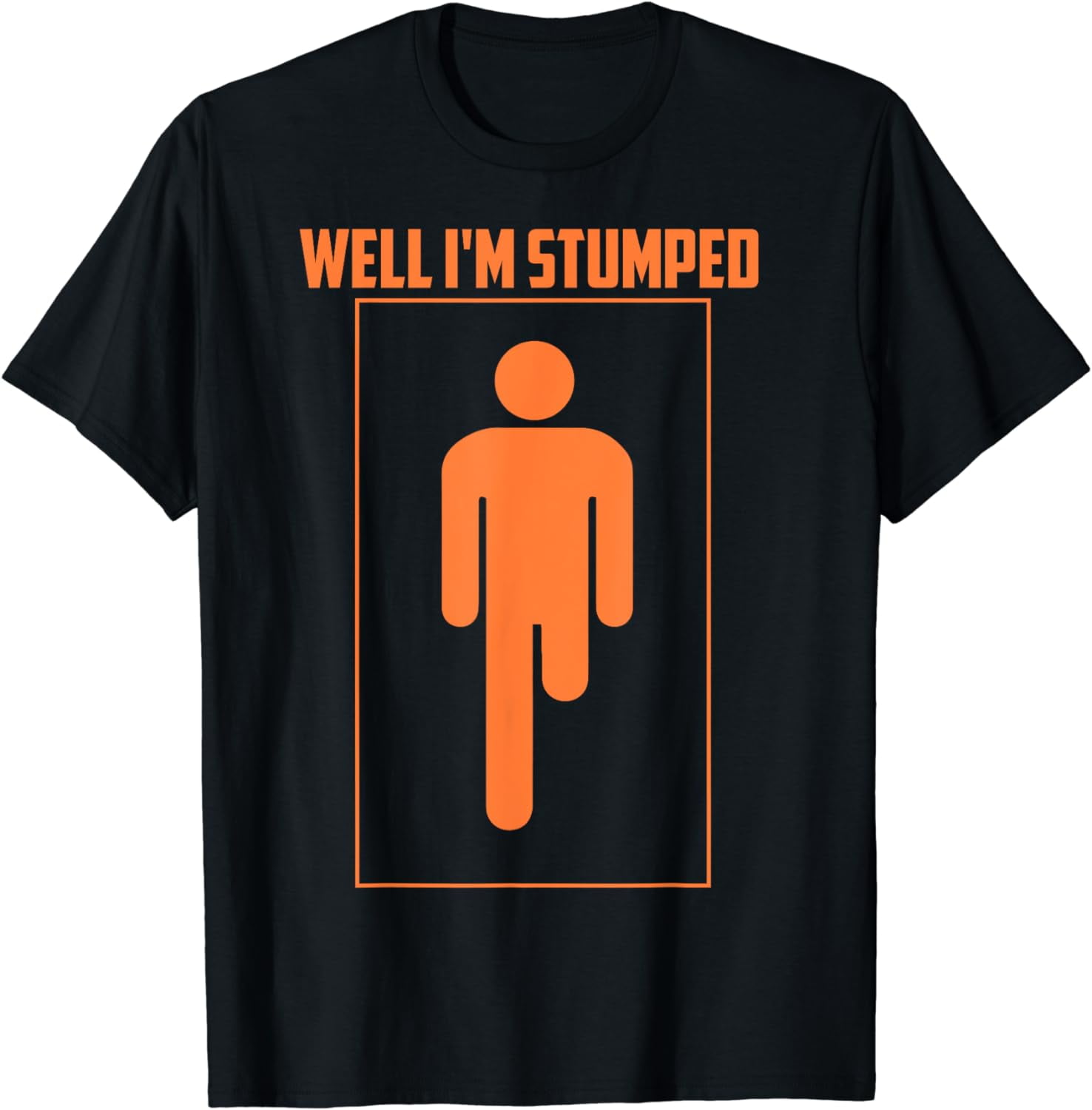 Well I'm Stumped Shirt | Cool Leg Amputation Funny Limb Gift T-Shirt ...