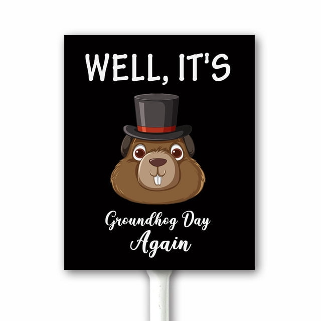 Well It's Groundhog Day Again Funny Groundhog Day Decor Sign (8.8x7)IN ...