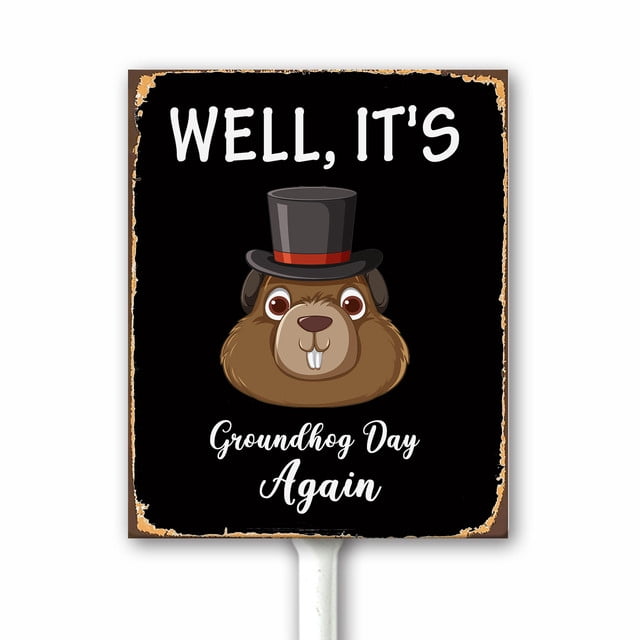 Well It's Groundhog Day Again Funny Groundhog Day Decor Sign 8 x 12 IN ...