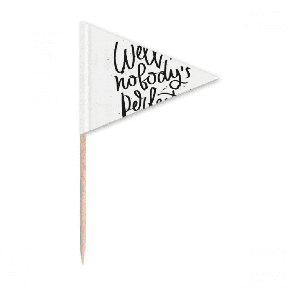 Well Nobody's Perfect Quote Toothpick Triangle Cupcake Toppers Flag ...
