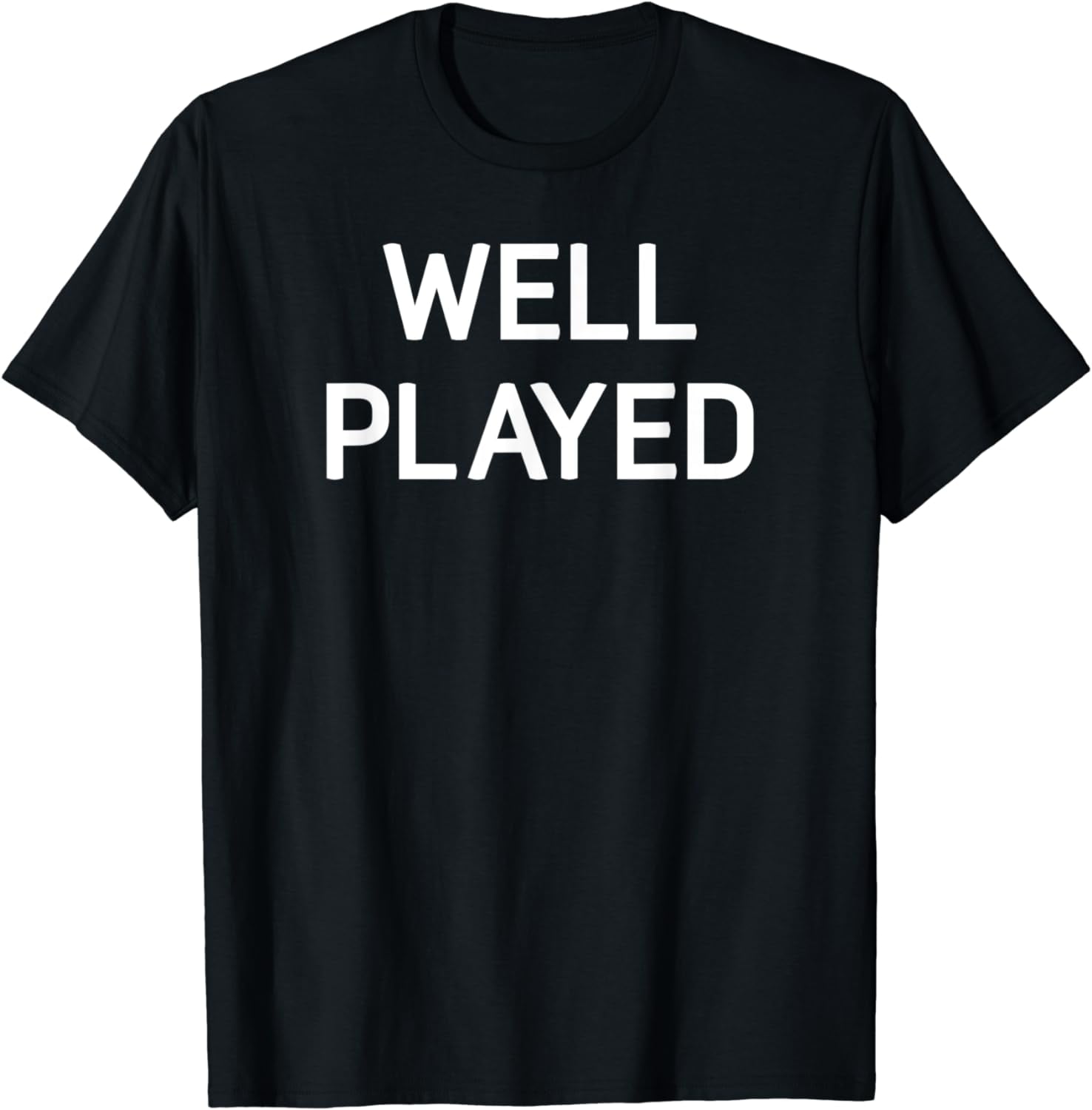 Well Played, Funny, Sarcastic, Jokes, Family T-Shirt - Walmart.com
