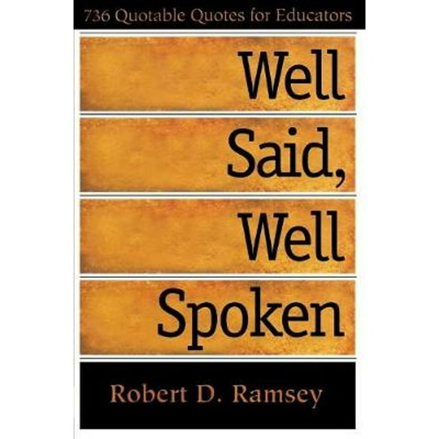 Pre-Owned Well Said, Well Spoken: 736 Quotable Quotes for Educators ...