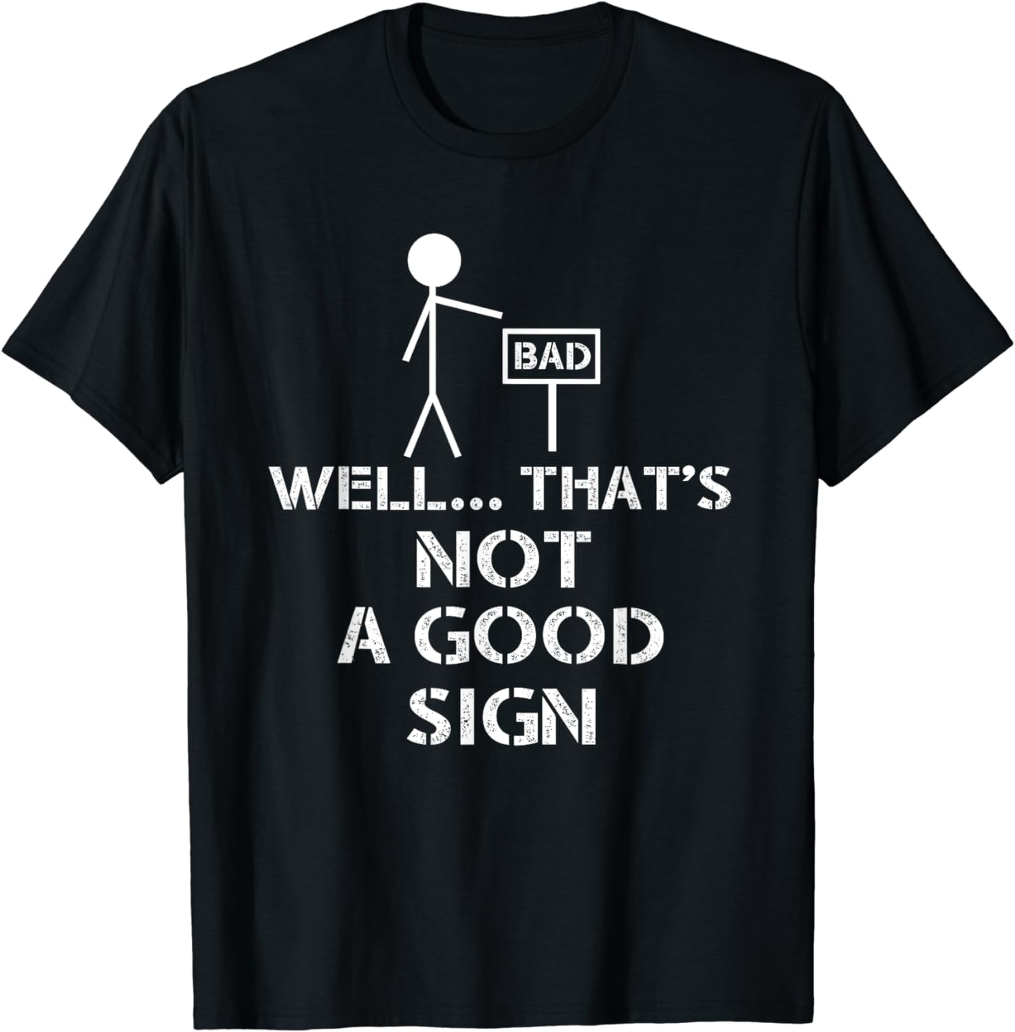 Well That's Not A Good Sign Funny Nerd T-Shirt - Walmart.com