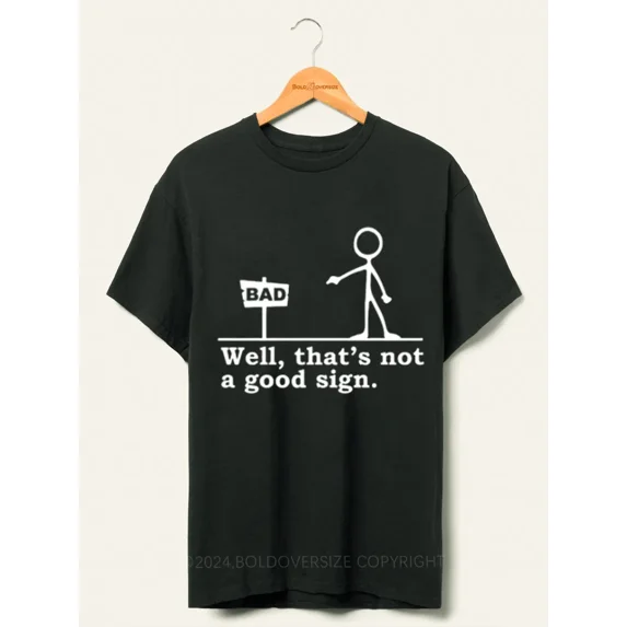 Well That's Not A Good Sign Tee - Walmart.com
