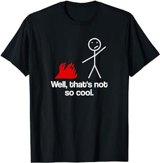 Well That's Not So Cool Sarcasm Funny Stickman Stick Figure T-Shirt ...