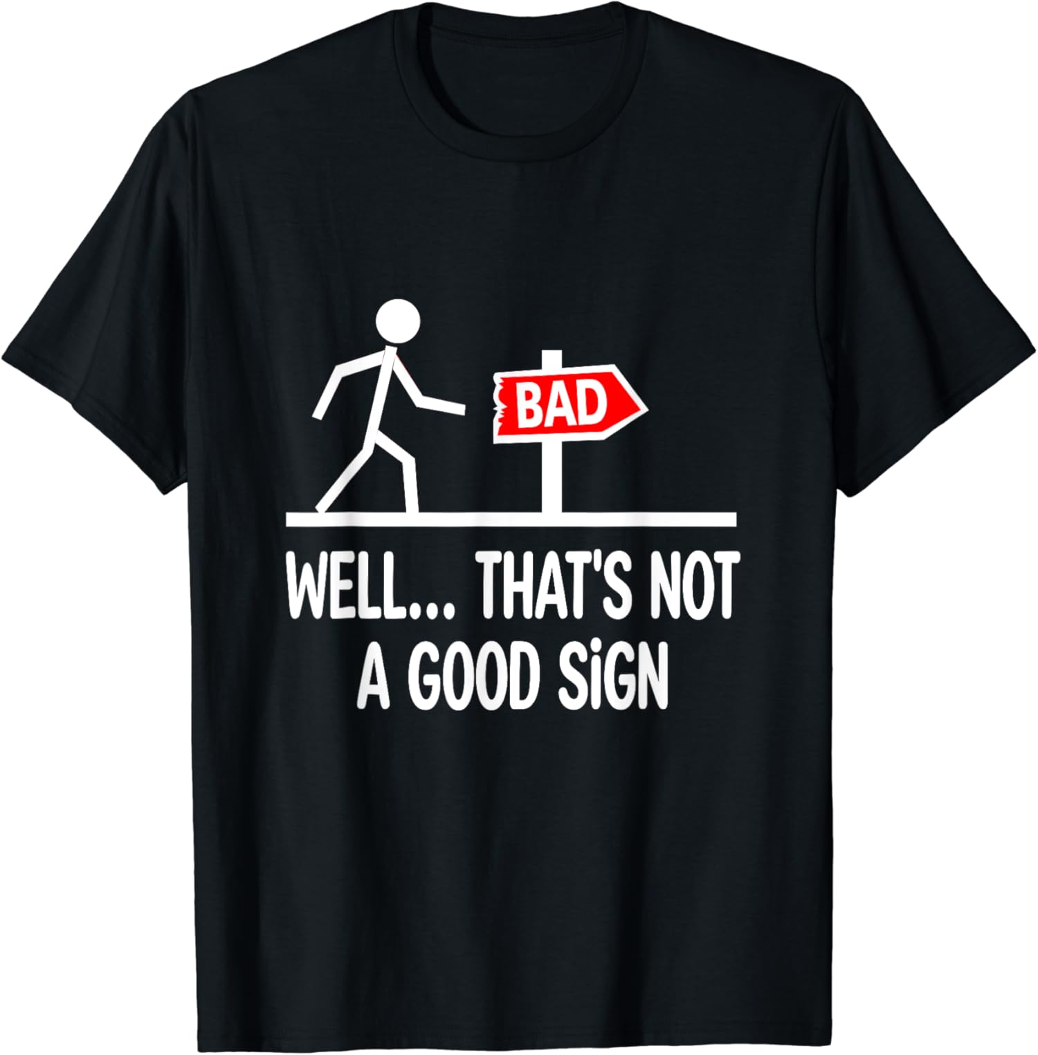 Well That's Not a Good Sign Funny Bad Stick Meme T-Shirt - Walmart.com
