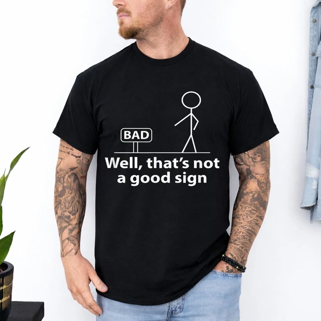 Well That's Not a Good Sign Graphic T-Shirt - Walmart.com