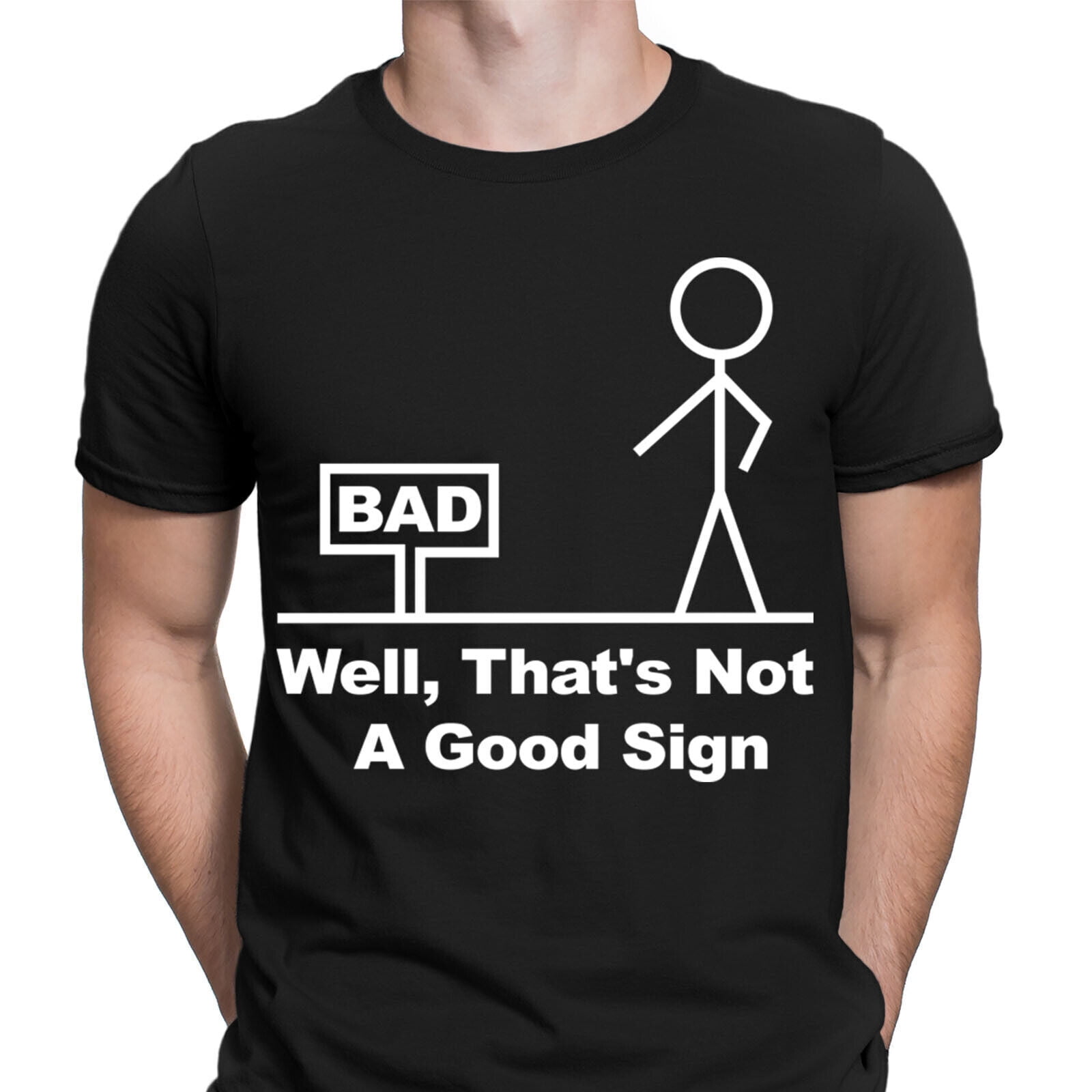 Well Thats Not A Good Sign Funny Novelty Joke Having Bad Day Mens T ...