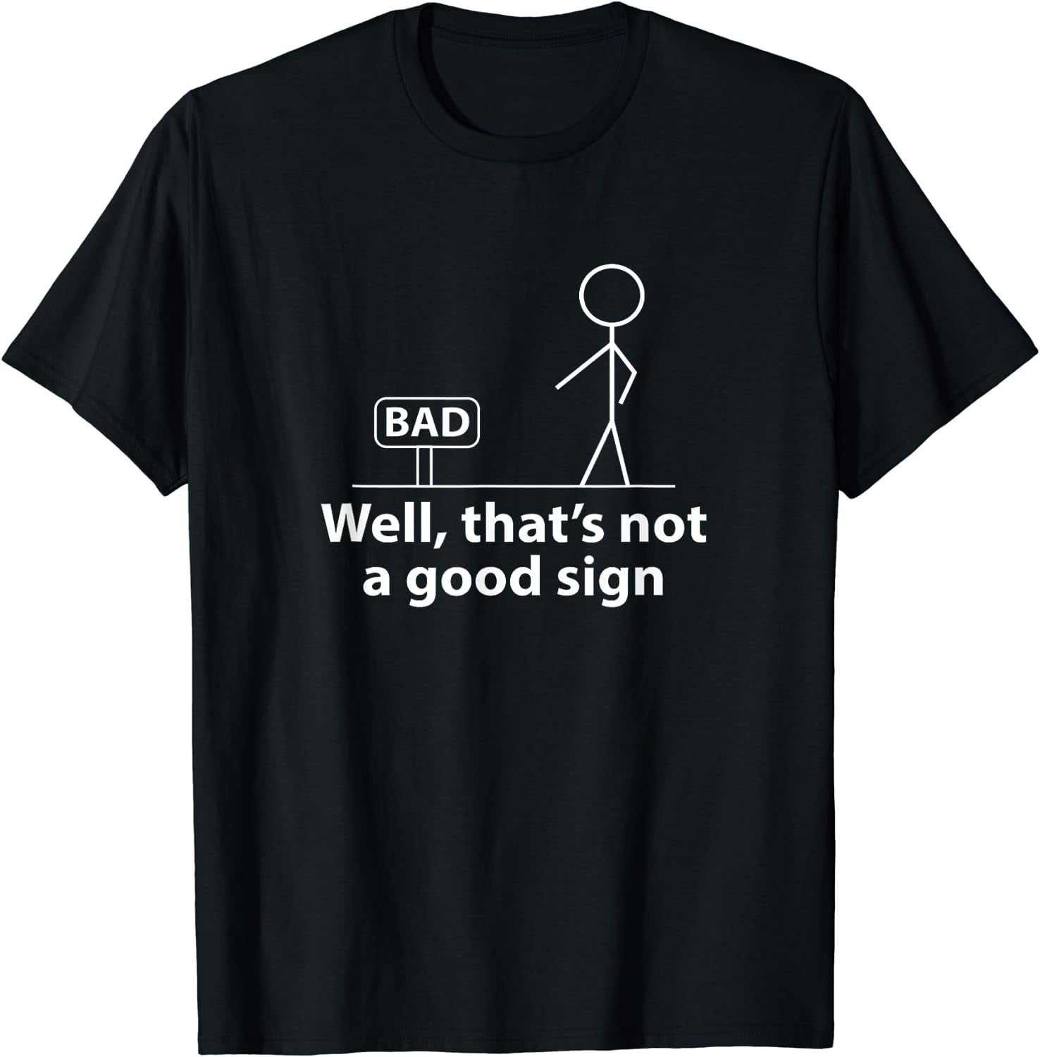 Well Thats Not A Good Sign Funny Shirt for Men Funny Graphic T-Shirt ...