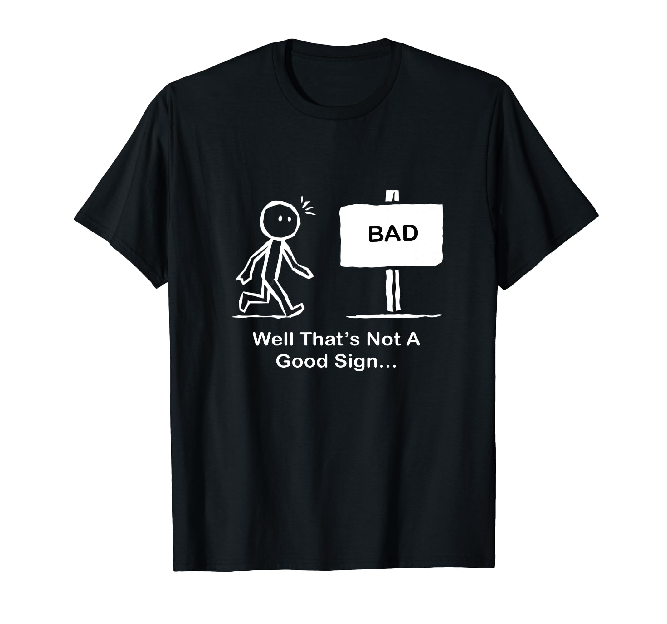 Well Thats Not A Good Sign Funny Stick Figure T-Shirt - Walmart.com