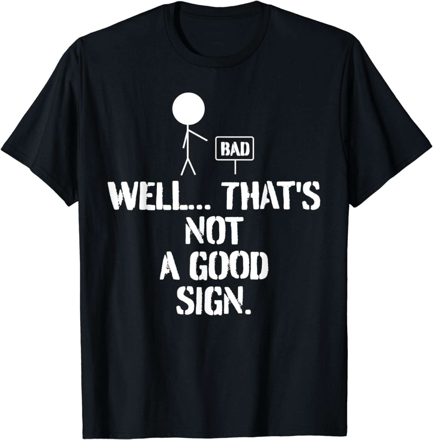 Well Thats Not a Good Sign Tshirt Men | Women | Kids - Walmart.com