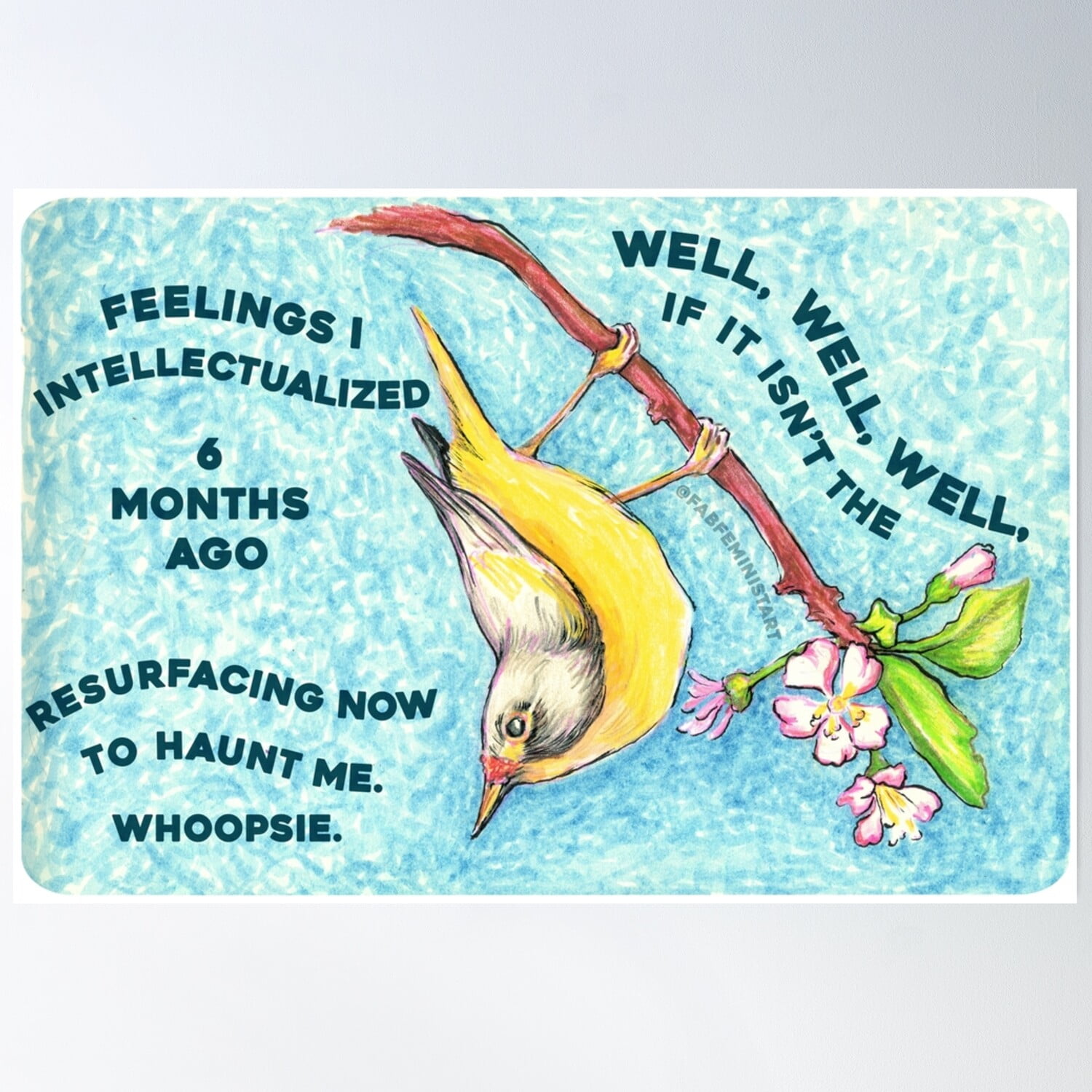 Well, Well, Well, If It Isn'T The Feelings I Intellectualized 6 Months ...