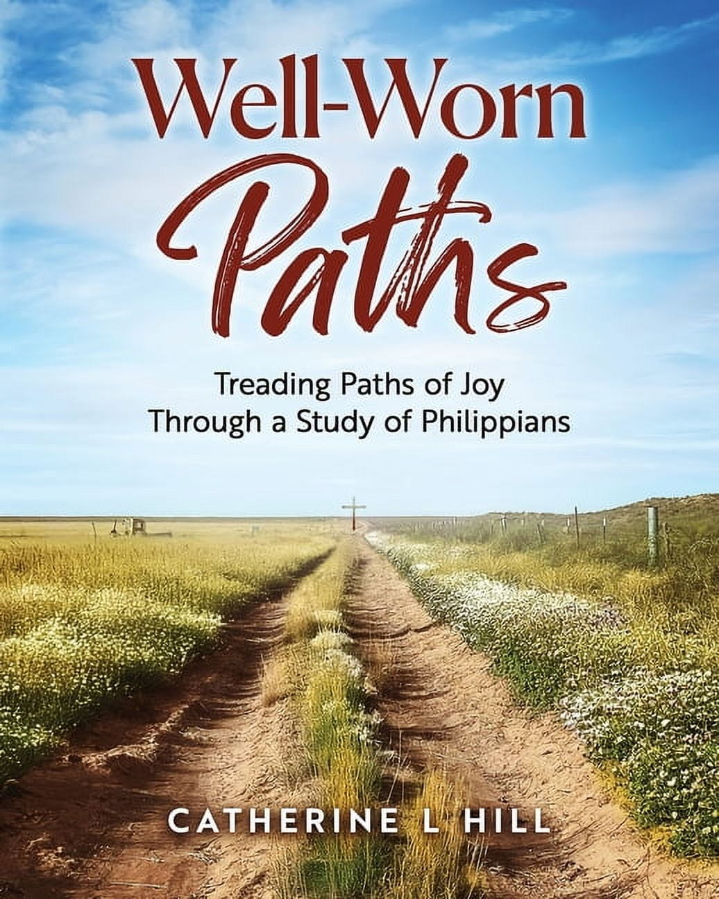 Well-Worn Paths: Treading Paths of Joy Through a Study of Philippians ...