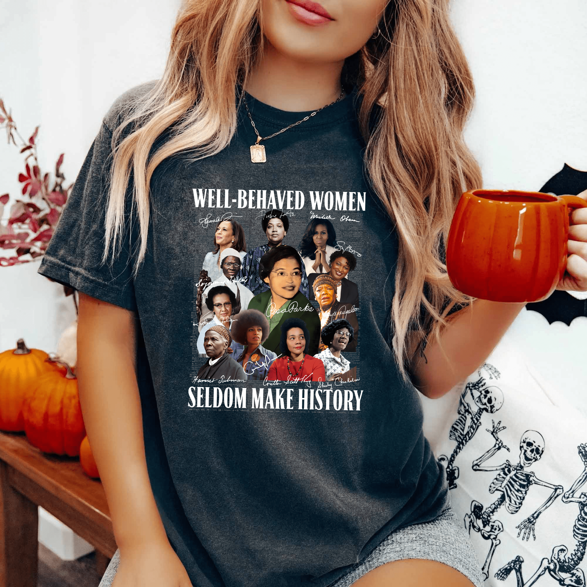 Well-behaved Women Seldom Make History Black History Month Shirt ...