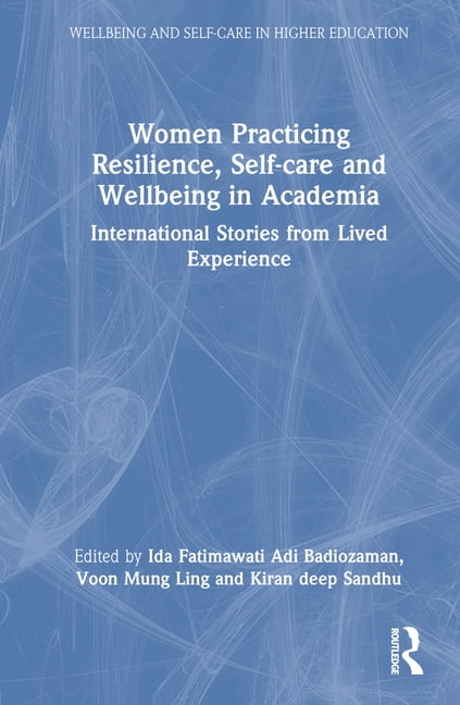 Wellbeing and Self-Care in Higher Education: Women Practicing ...