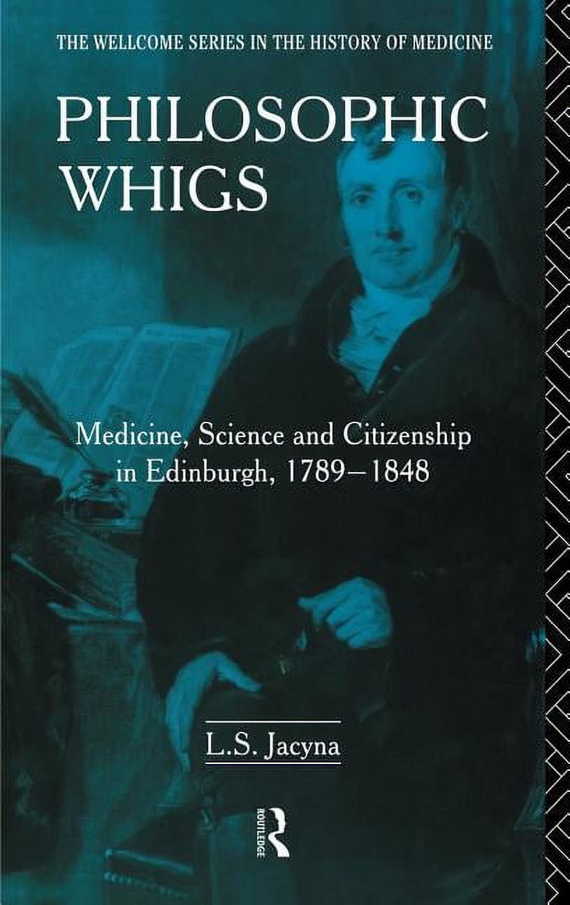 Wellcome Institute Series in the History Philosophic Whigs: Medicine ...