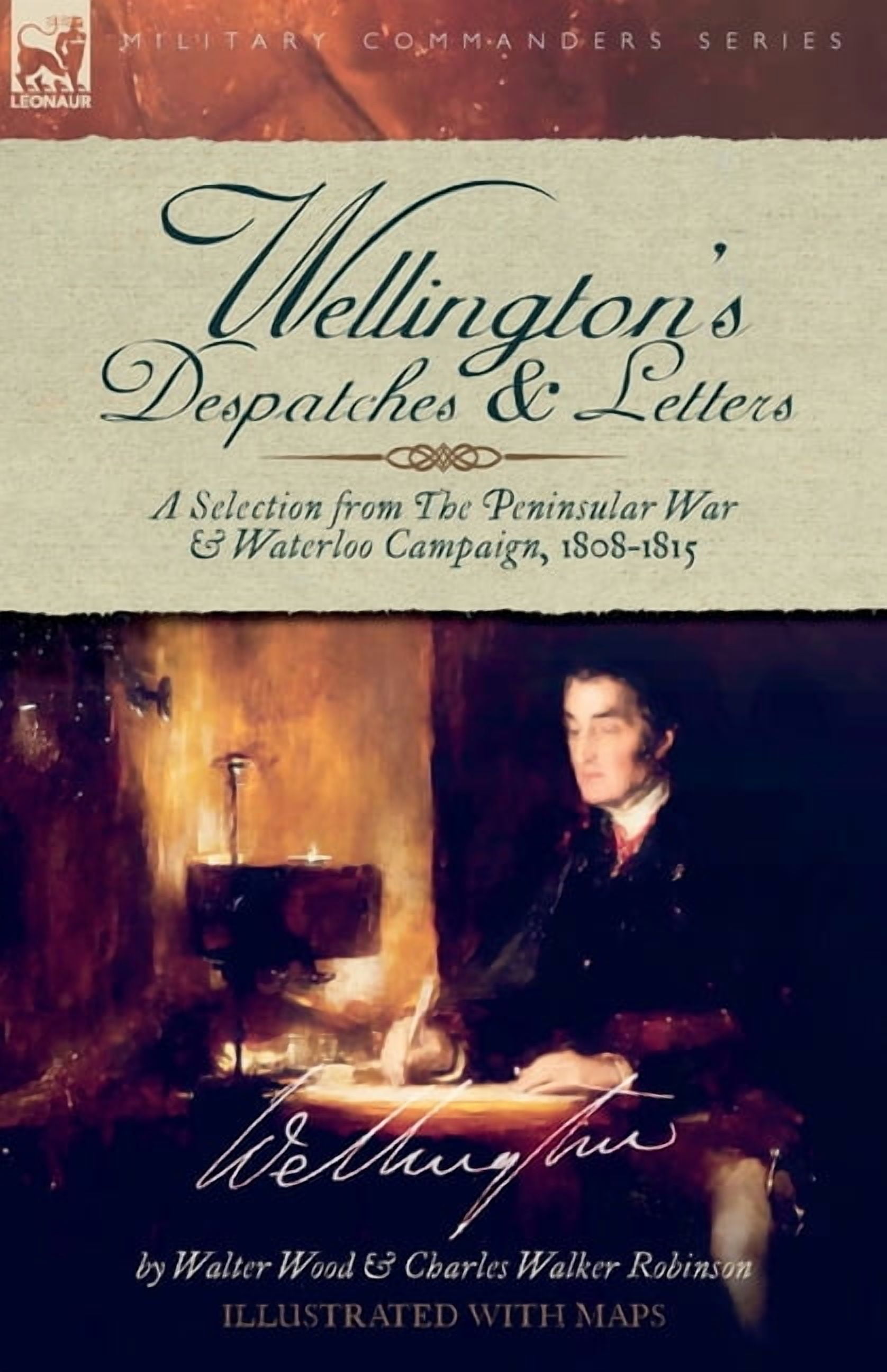 Wellington's Despatches & Letters: A Selection from The Peninsular War ...