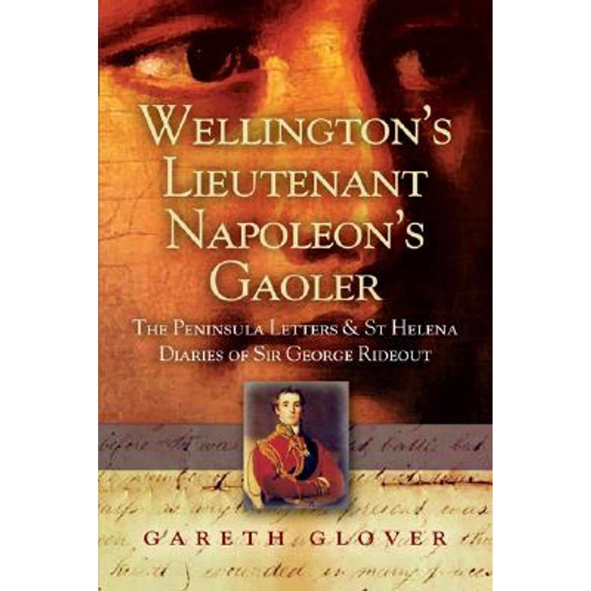 Pre-Owned Wellington's Lieutenant Napoleon's Gaoler: The Peninsula ...