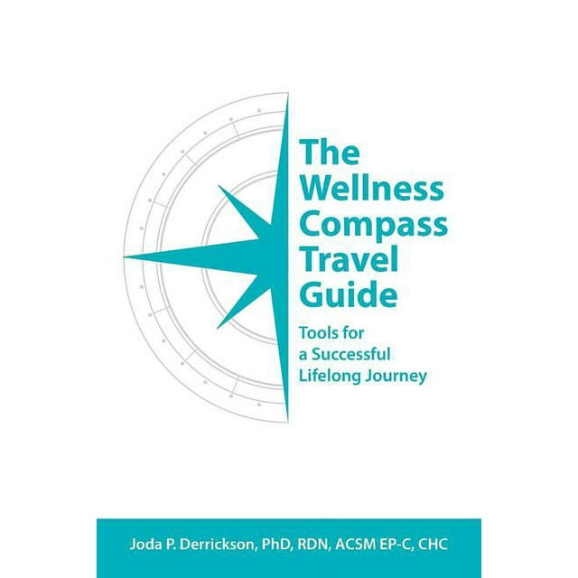Wellness Compass Travel Guide : Tools for a Successful Lifelong Journey ...