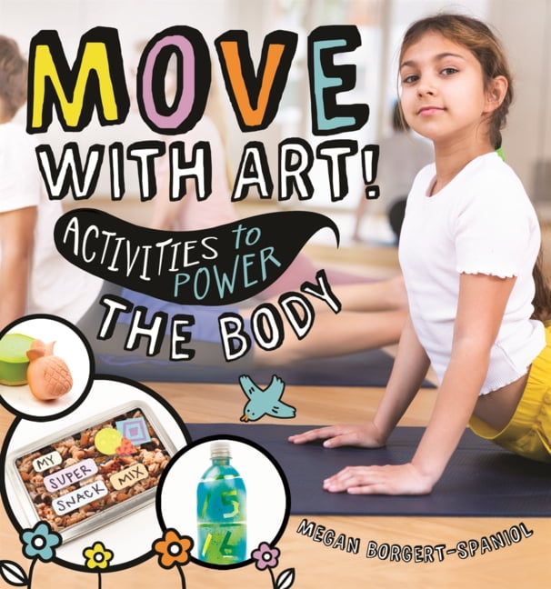 Wellness Workshop Move with Art!: Activities to Power the Body ...