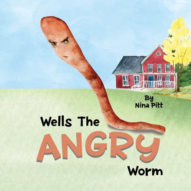 Wells Diaries Wells The Angry Worm: A Cute Story About Anger Management ...