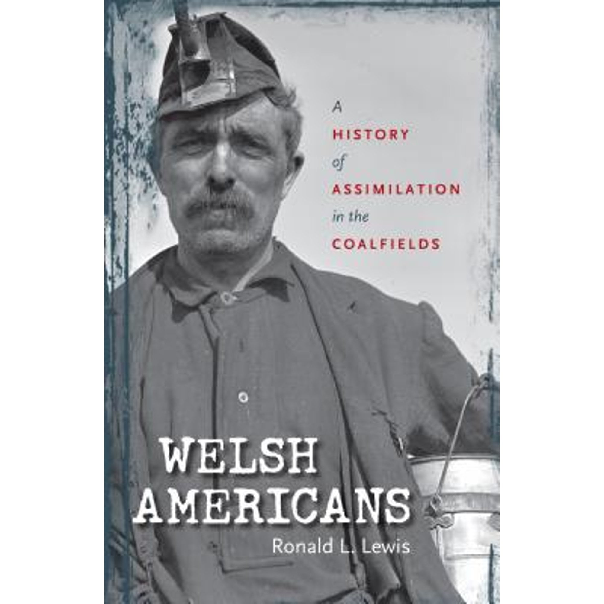 Pre-Owned Welsh Americans: A History of Assimilation in the Coalfields ...