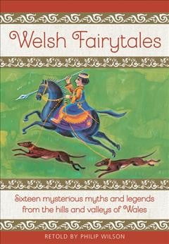 Welsh Fairytales : Sixteen Mysterious Myths and Legends from the Hills ...