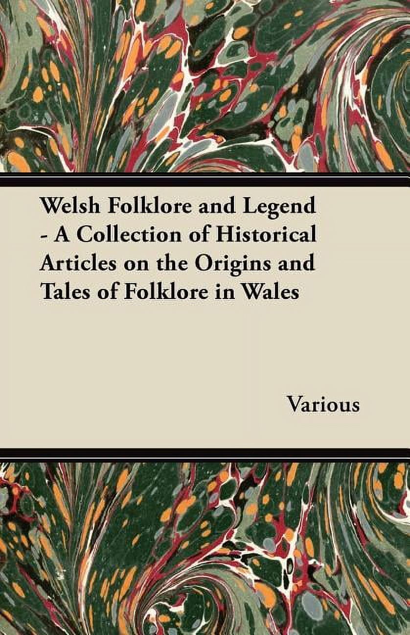 Welsh Folklore and Legend - A Collection of Historical Articles on the ...