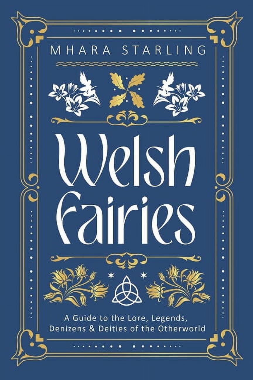 Welsh Witchcraft Welsh Fairies: A Guide to the Lore, Legends, Denizens ...