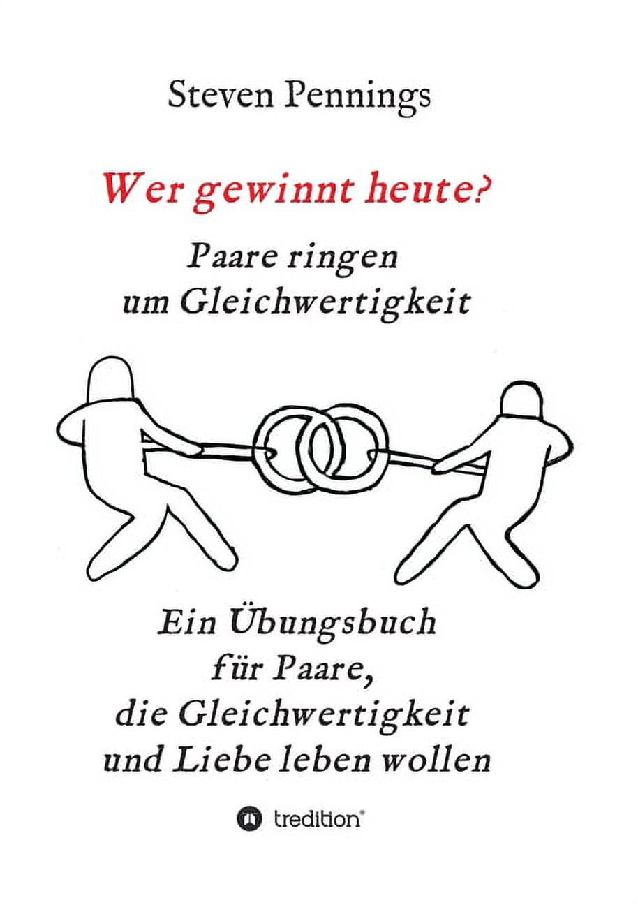 Wer gewinnt heute? Paare ringen um Gleichwertigkeit: Ein Übungsbuch für ...