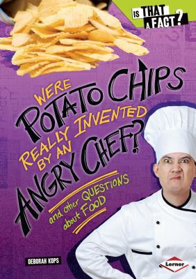 Pre-Owned Were Potato Chips Really Invented by an Angry Chef?: And ...