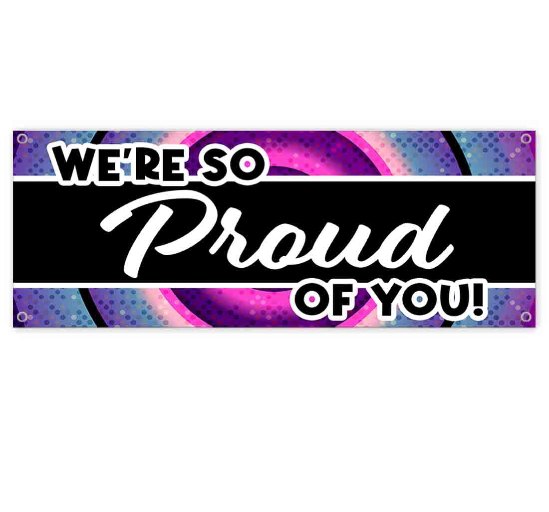 Were So Proud Of You 13 oz Banner | Non-Fabric | Heavy-Duty Vinyl ...